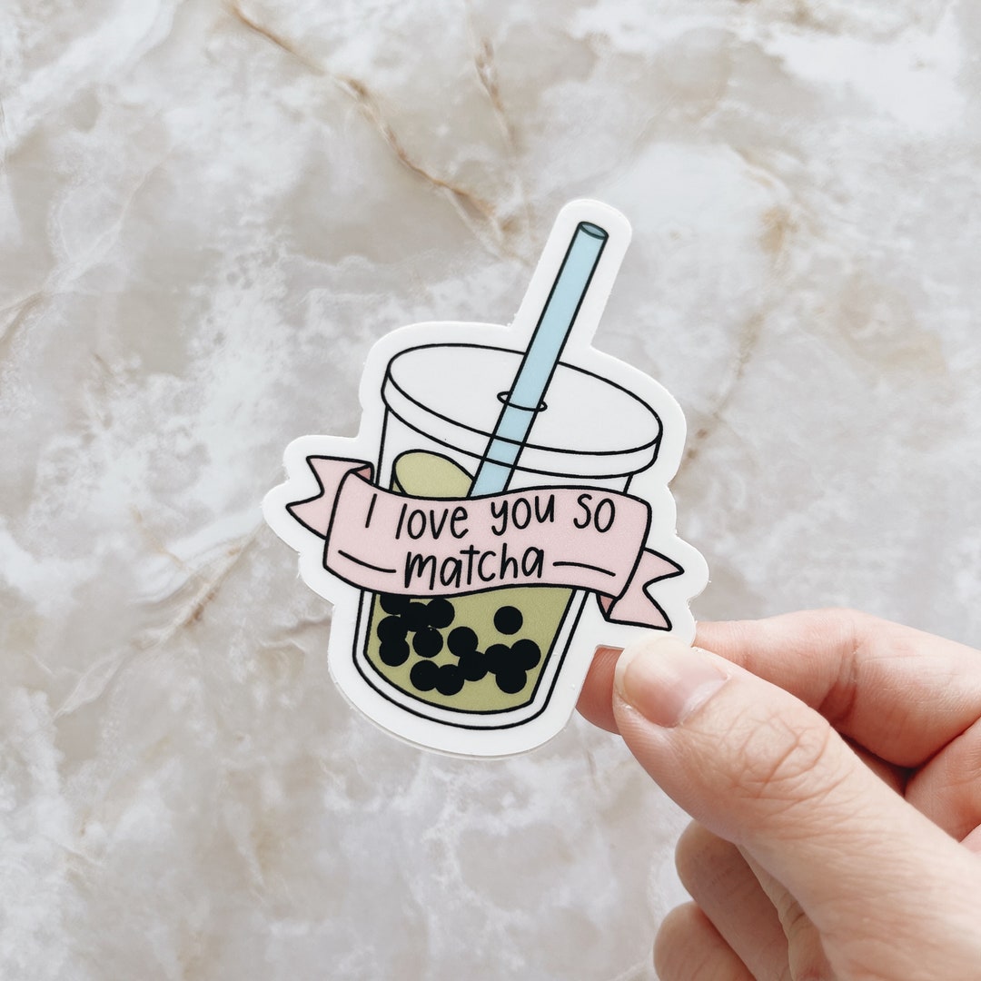 I Love You so Matcha Boba WEATHERPROOF Sticker for Laptop, Water Bottle ...