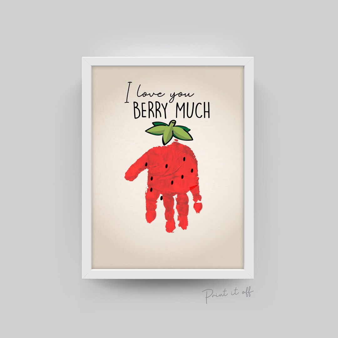 I Love You Berry Much - Strawberry / Handprint Footprint Art Craft ...