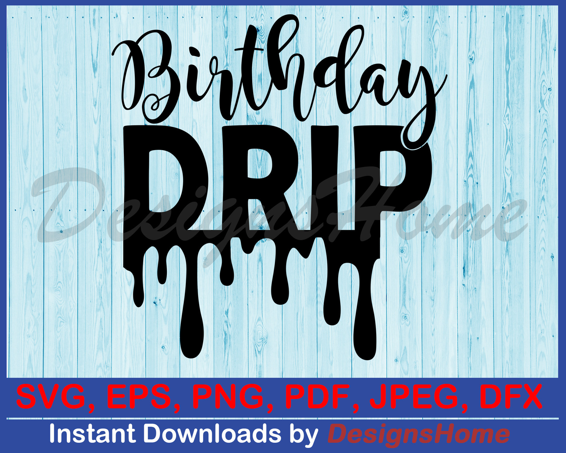 Birthday Drip, Birthday Drip SVG, Birthday Drip Cut Files, Cut Files ...