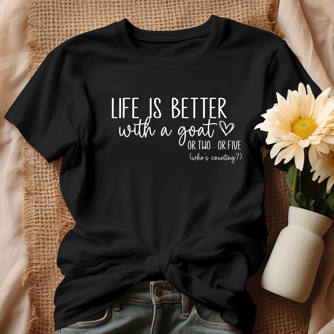 Life is Better With a Goat Short Sleeve T-shirt, Goat Shirt, Funny Goat ...