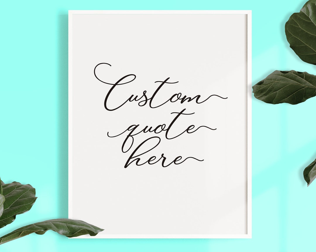 Custom Quote Sign, Custom Quote Wall Art, Custom Quote Printable ...