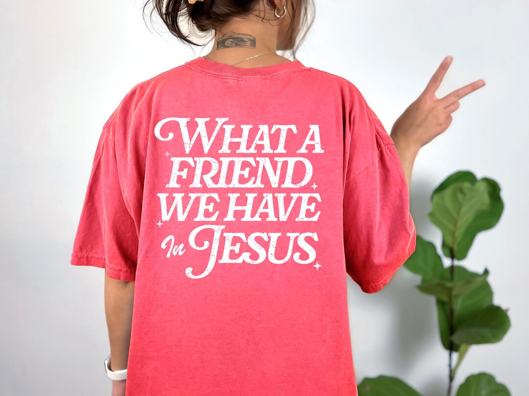 What A Friend We Have in Jesus Tee - Christian Tee - Christian Shirt - Etsy