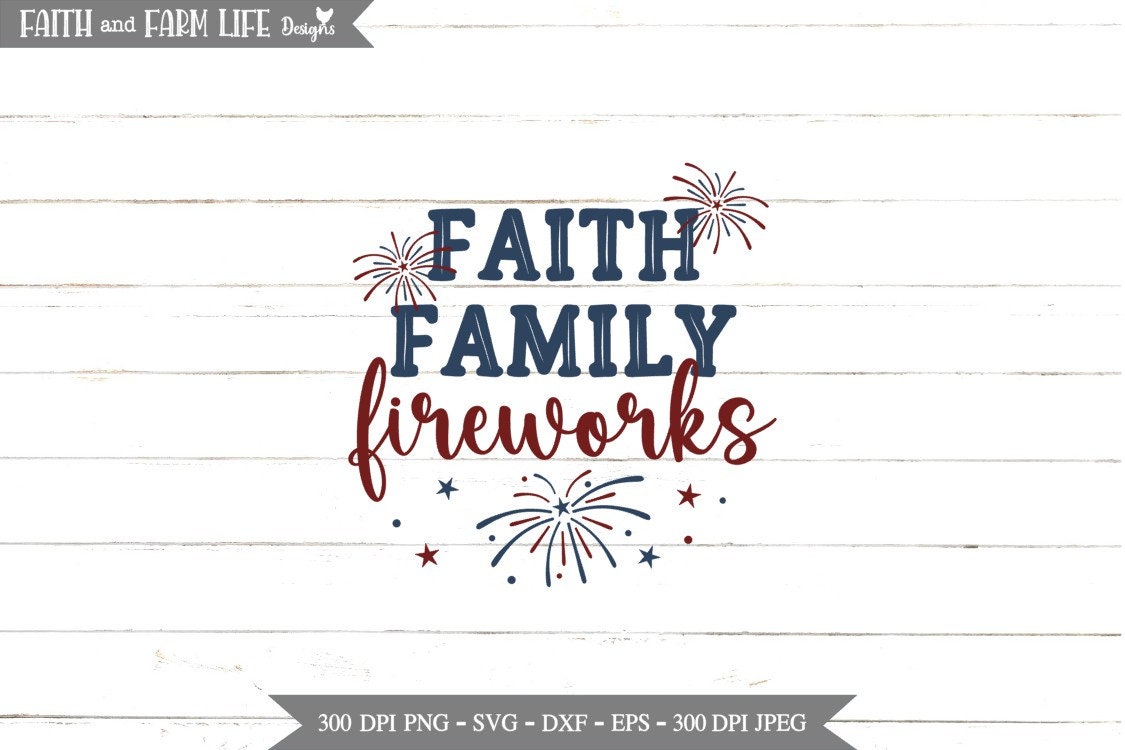 Faith Family Fireworks Patriotic SVG | Etsy