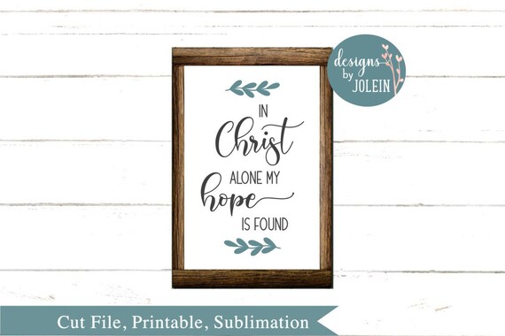 In Christ Alone My Hope is Found SVG Png Eps Jpeg Dxf | Etsy