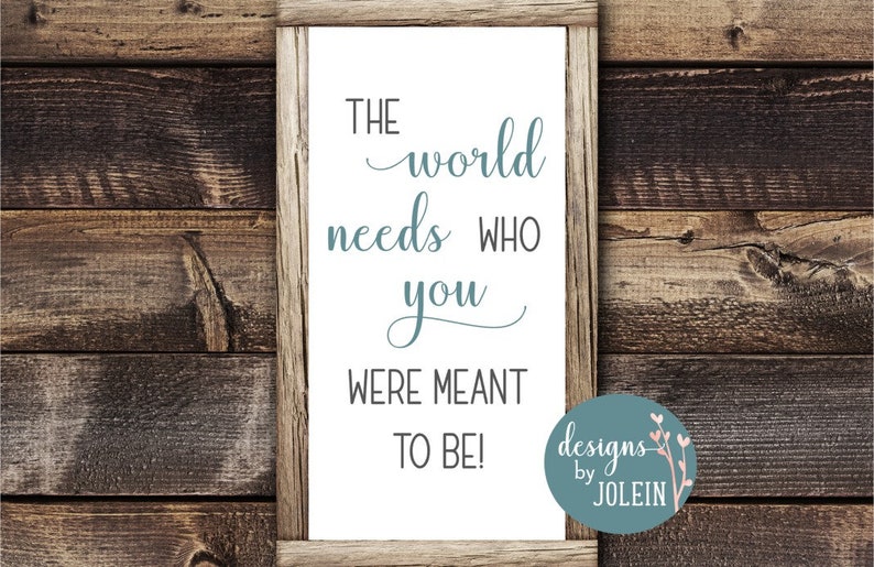 The World Needs Who You Were Meant to Be Svg Jpeg Png | Etsy