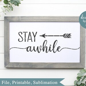 Stay Awhile SVG, Png, Eps, Jpeg, Dxf, Sublimation, Craft File ...