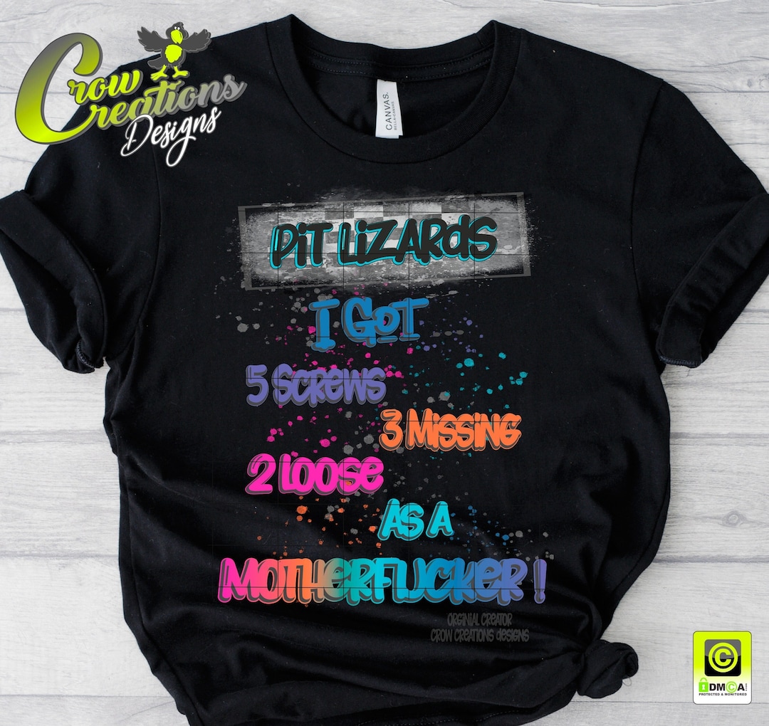 Pit Lizards I Got Screws Loose, Racing PNG, Racing Shirt Design, Racing ...