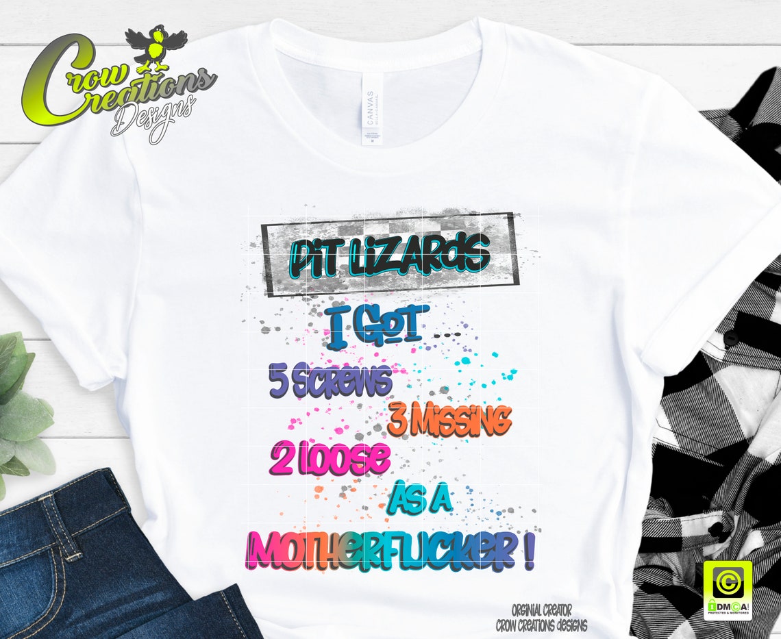 Pit Lizards I Got Screws Loose, Racing PNG, Racing Shirt Design, Racing ...