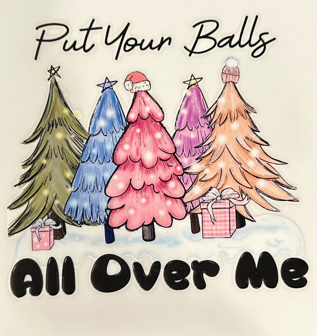Put Your Balls All Over Me UV DTF Transfer - Etsy