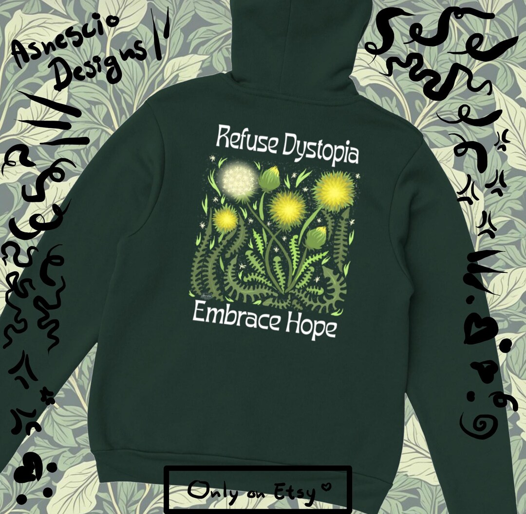 Refuse Dystopia, Embrace Hope - Solarpunk Hoodie With Dandelion Design ...