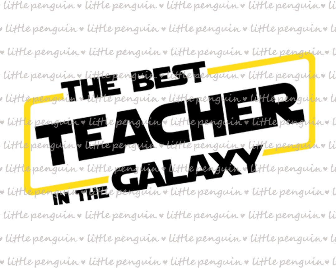 Star Wars Svg, Best Teacher in the Galaxy, Teacher Clip Art, Cutting ...