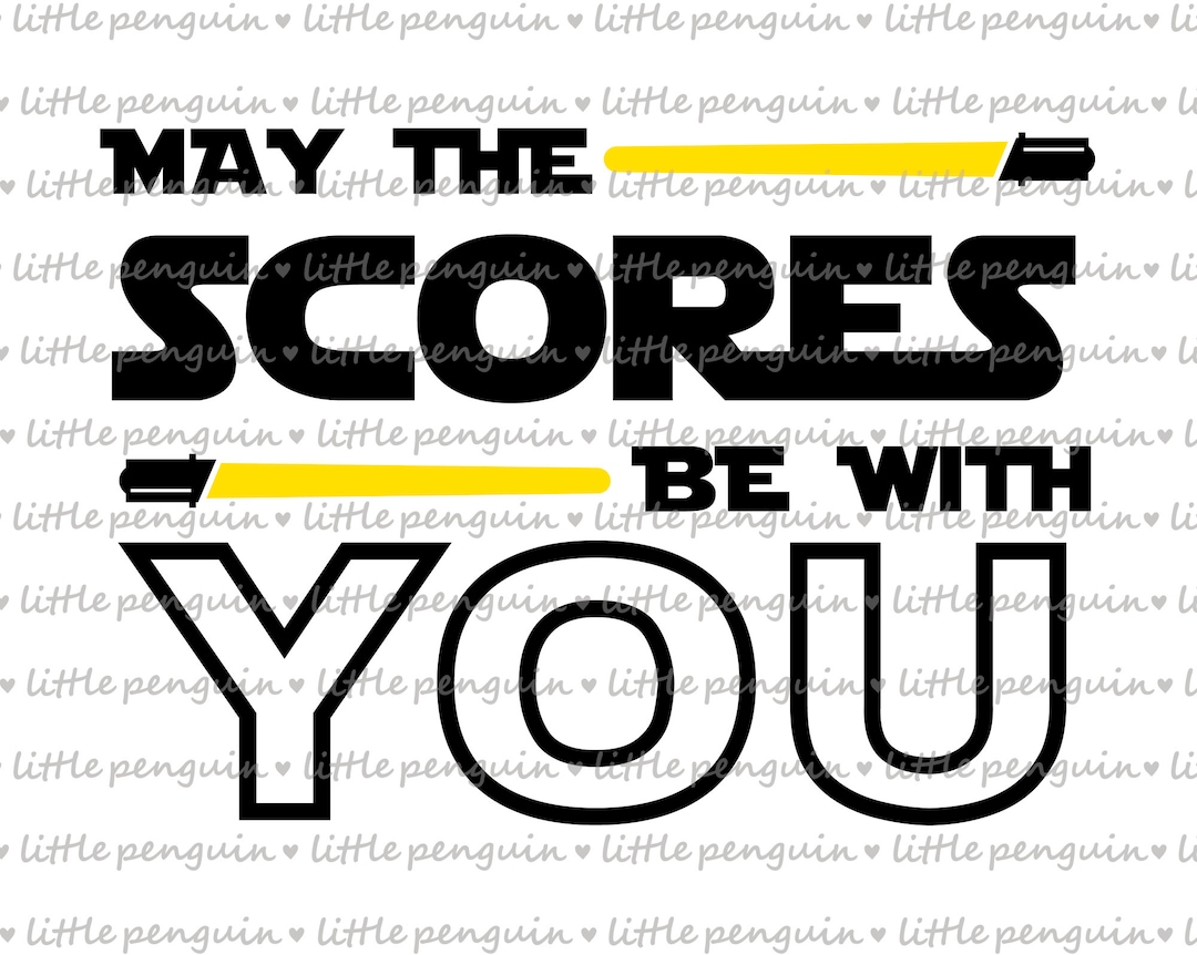 STAR WARS SVG, May the Scores Be With You Svg, May 4th Day, Star Wars ...