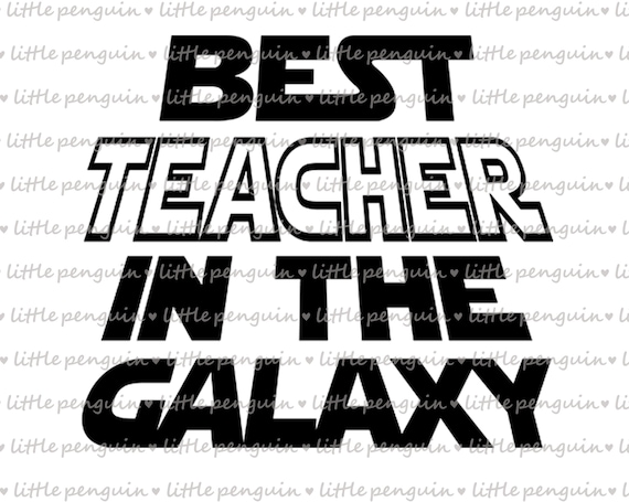 Star Wars svg Best Teacher in the galaxy Teacher Clip Art | Etsy