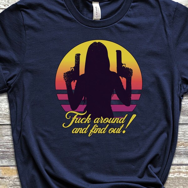 F*ck Around and Find Out T Shirt - Etsy