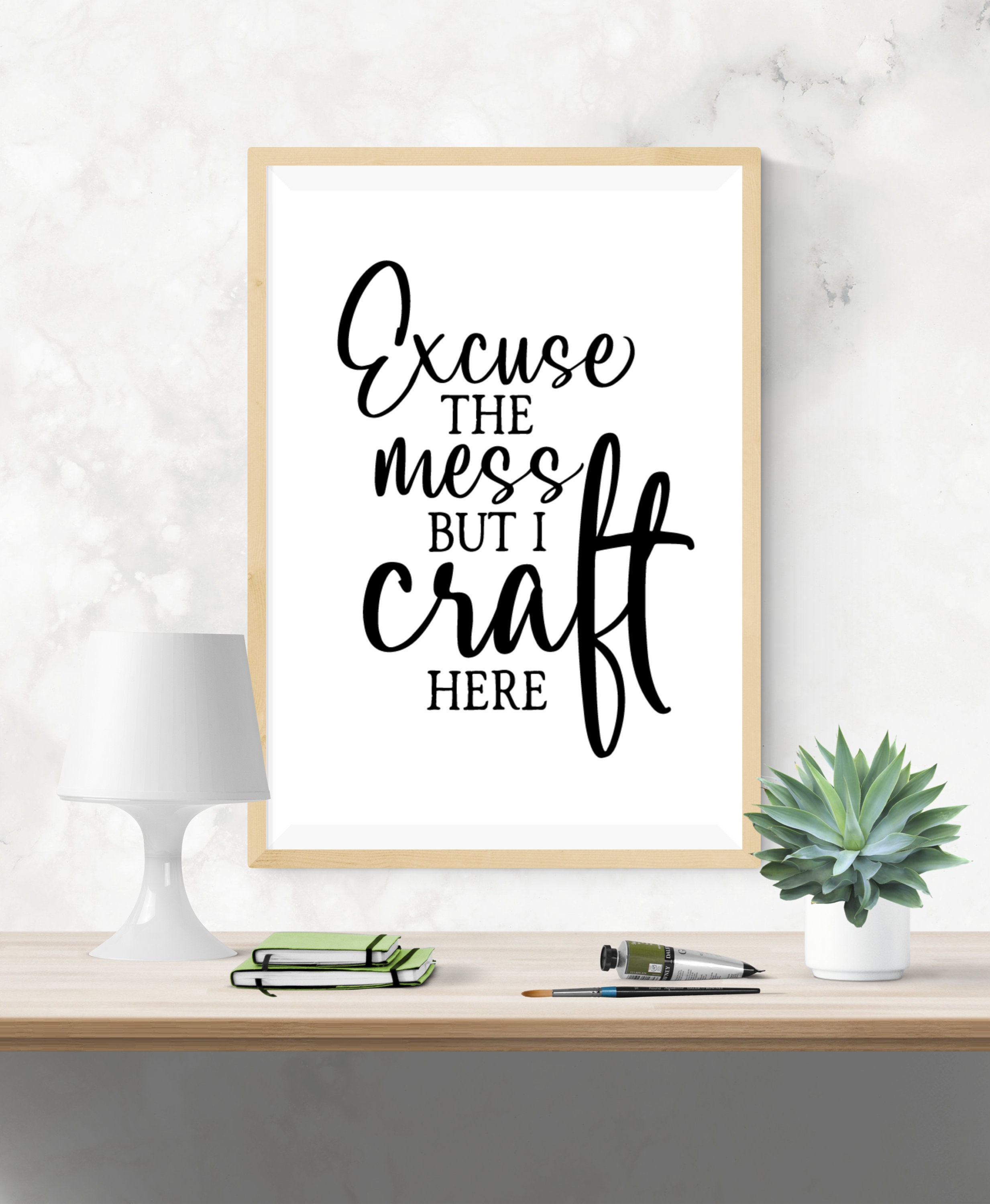 Motivational Quote Excuse the Mess but I Craft Here Home - Etsy