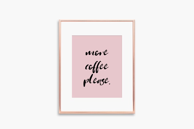 More Coffee Please Blush Pink Sign Printable / Kitchen Home Decor ...