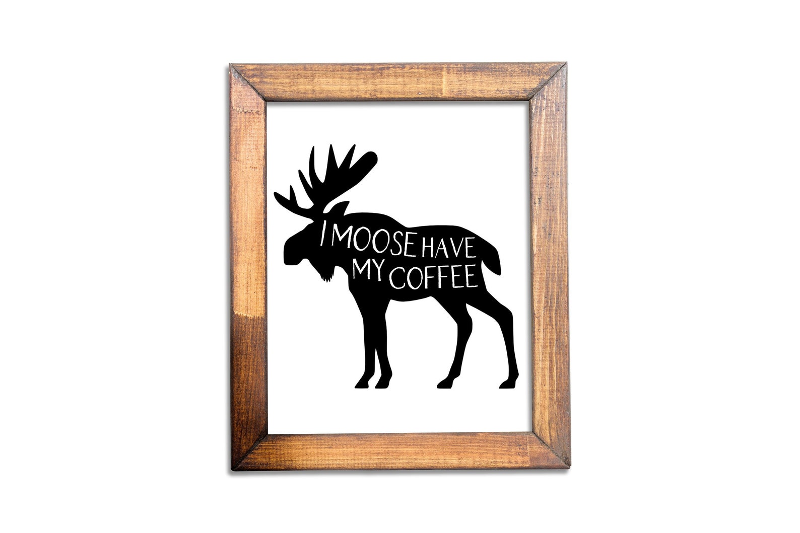 Moose Have My Coffee / Coffee Poster Printable / Rustic - Etsy