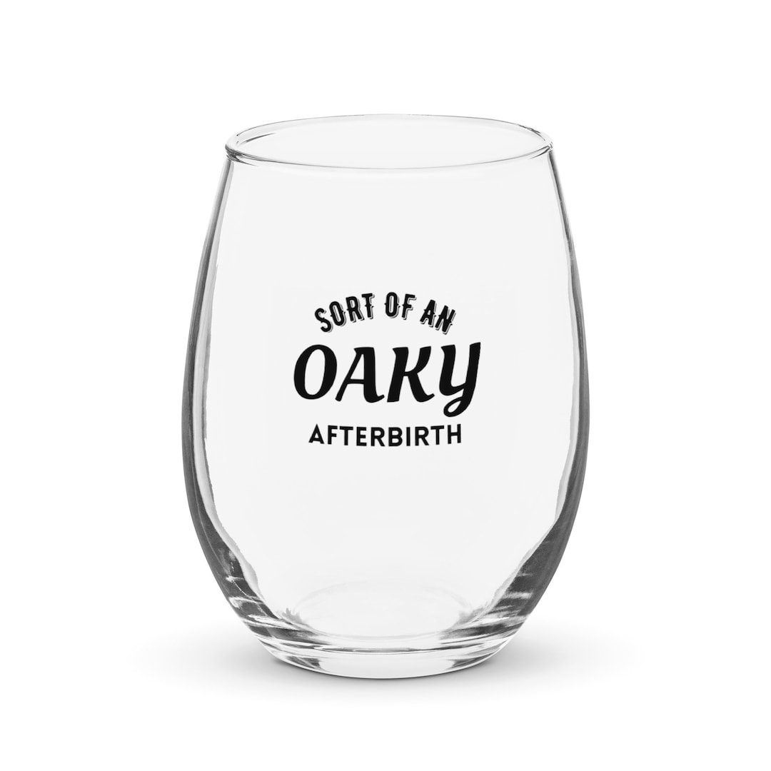 Oaky Afterbirth Wine Glass / Michael Scott the Office Quotes / the ...
