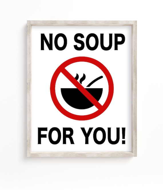 No Soup For You Seinfeld Quote / Soup Nazi / Seinfeld Quotes / | Etsy