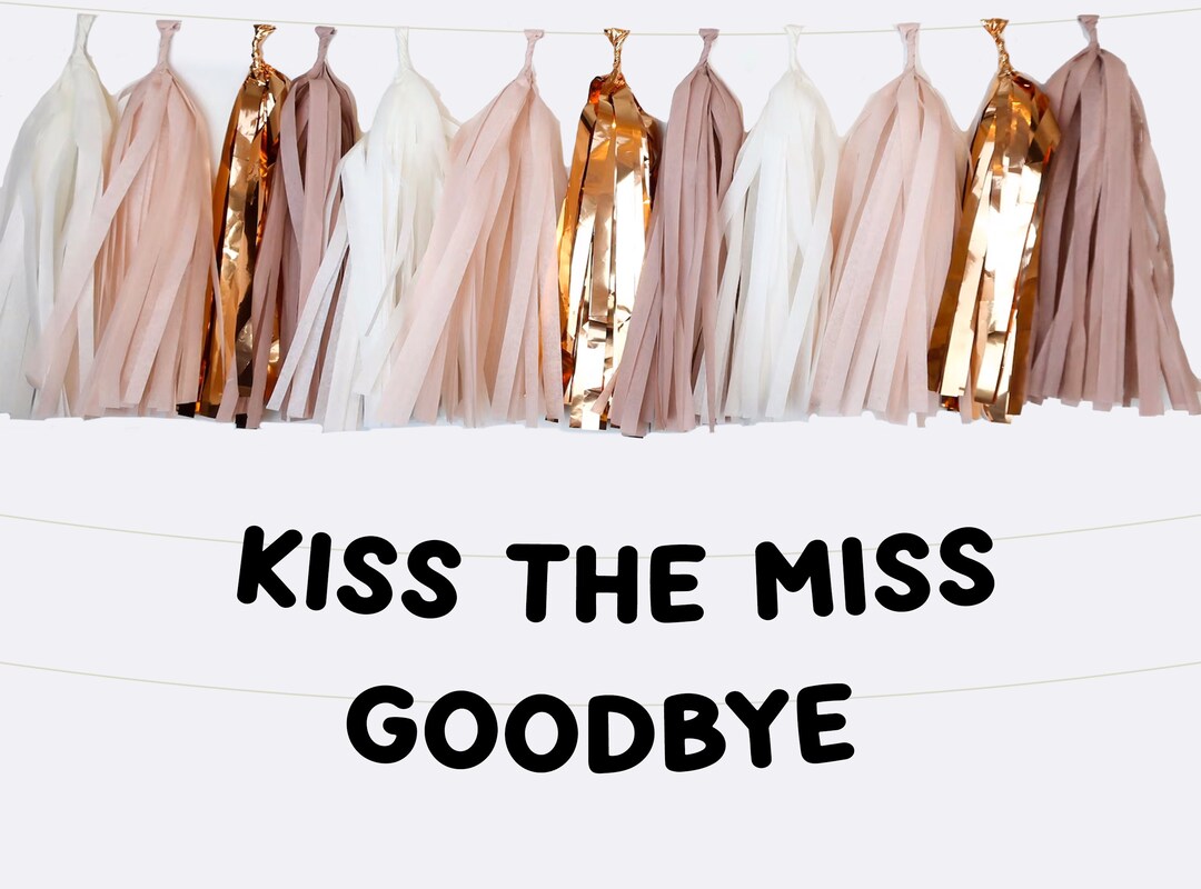 Kiss the Miss Goodbye Banner + Tassel Garland Set | Bachelorette Decor ...