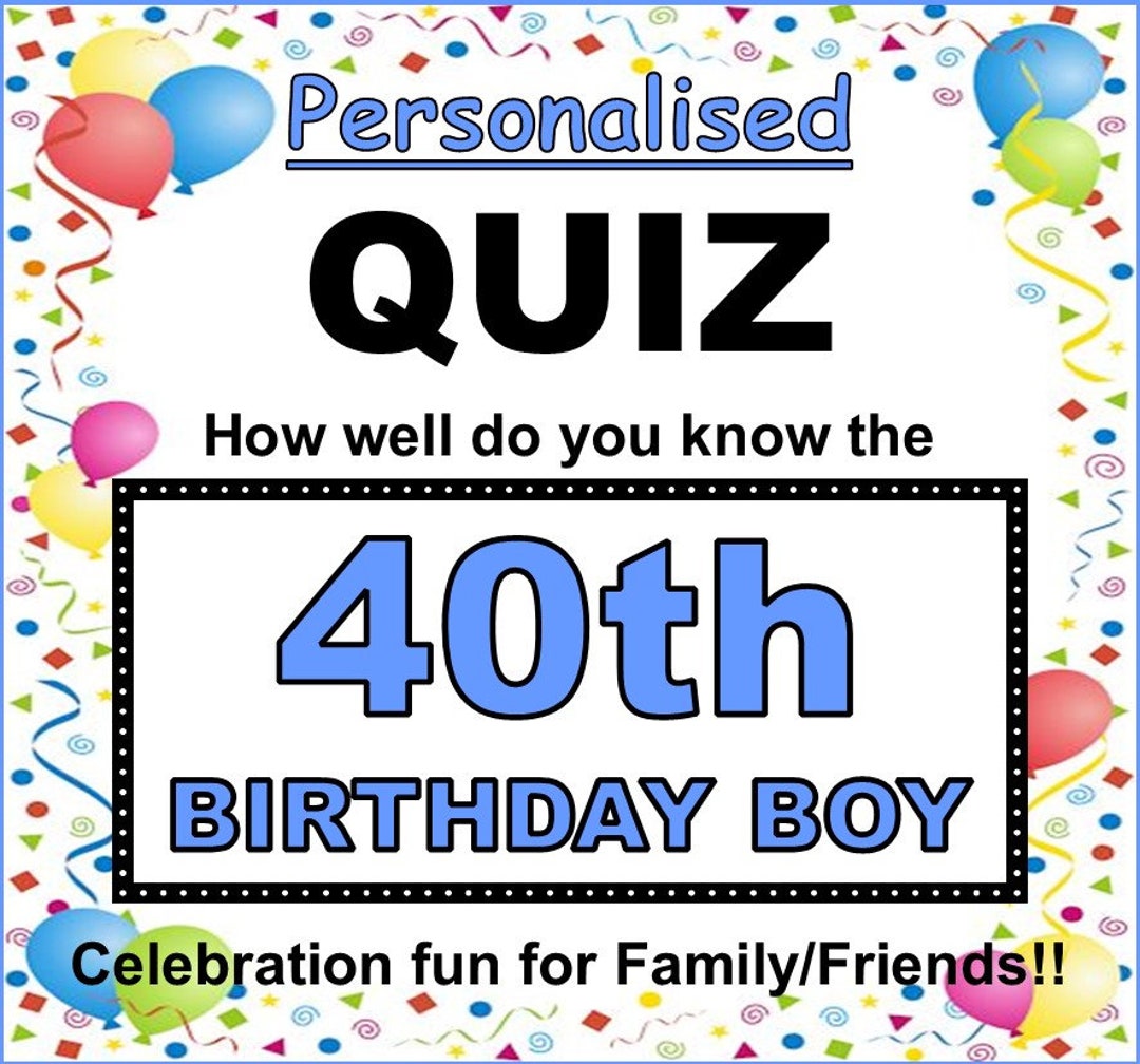 40th BIRTHDAY BOY Fun Personalised Quiz Game (how Well Do You Know Him ...