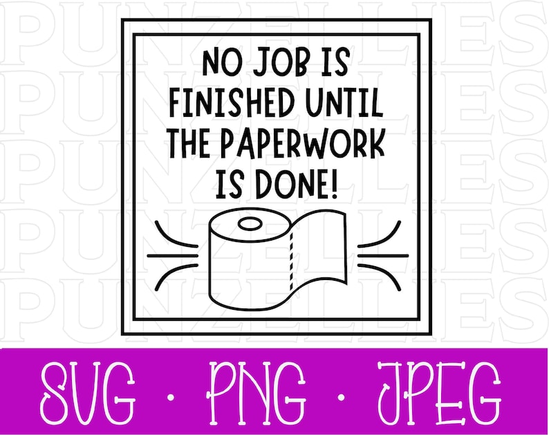 No Job is Finished SVG,PNG, and JPEG File - Etsy