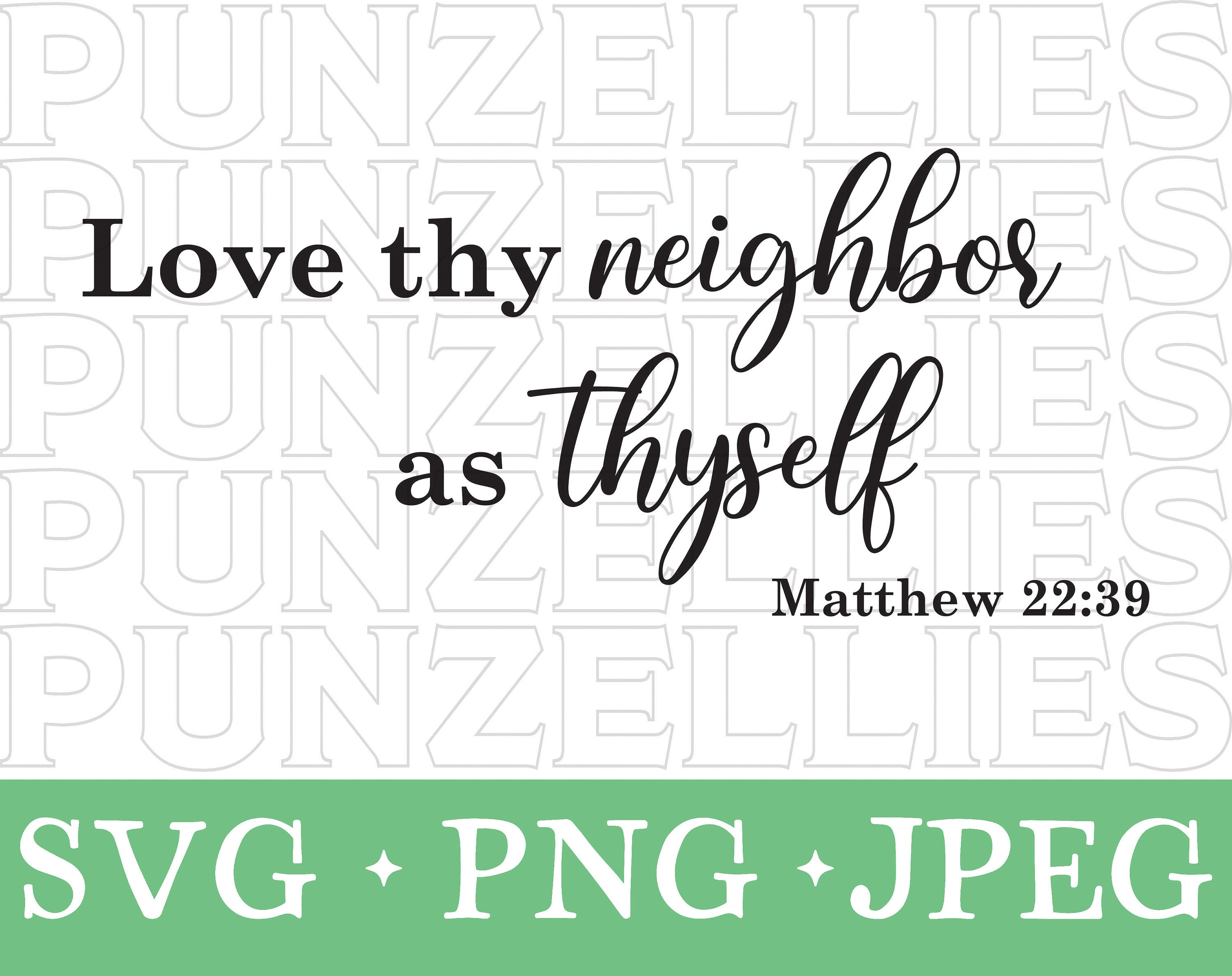 Love Thy Neighbor as Thyself, SVG, PNG, JPEG Files, Religion Decor Png ...