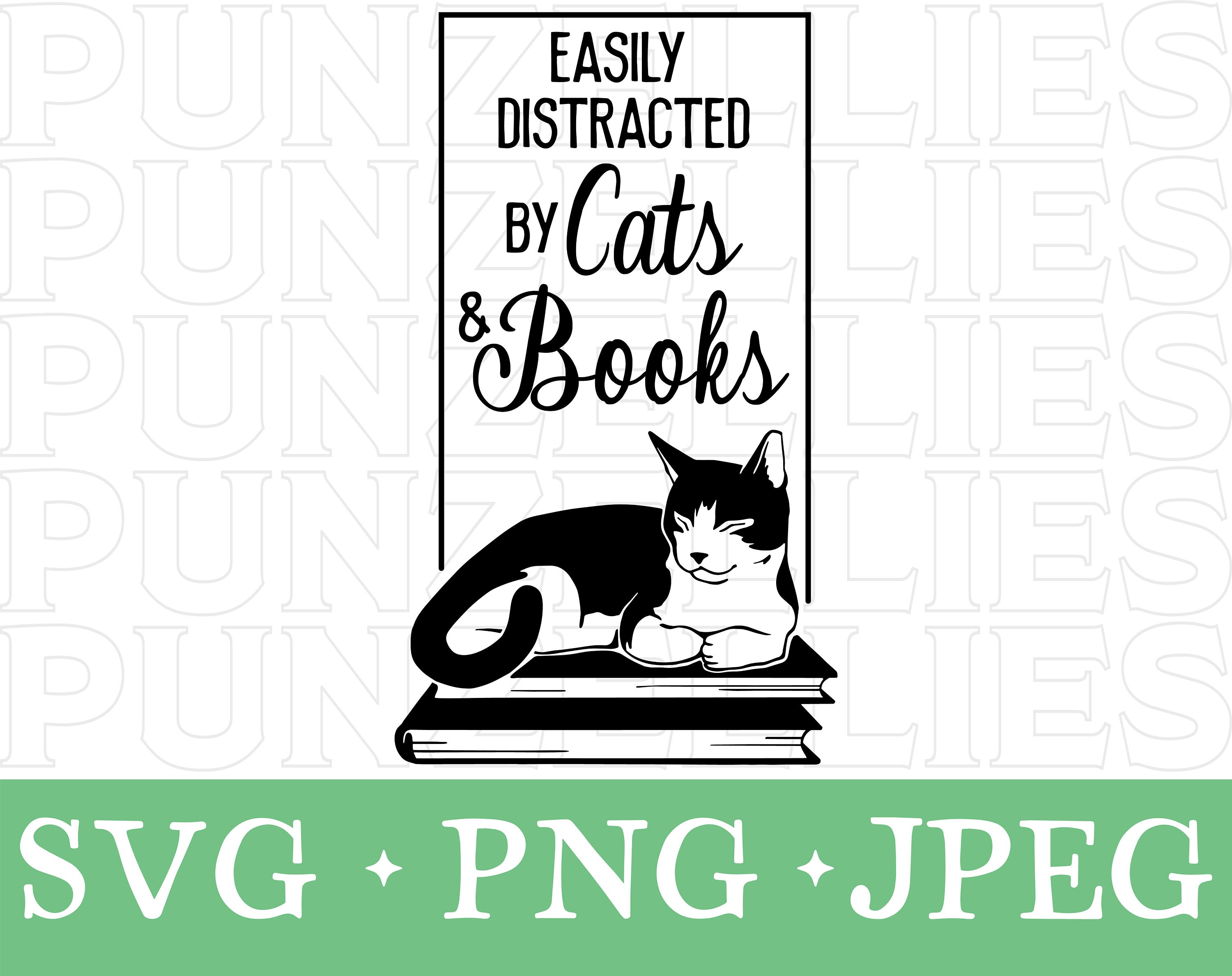 Easily Distracted by Cats & Books, SVG, PNG, JPEG Files, Cat Png, Crazy ...