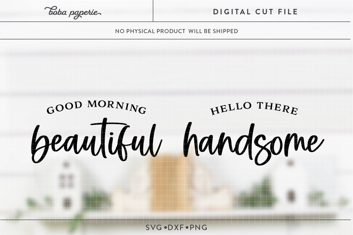 Good Morning Beautiful SVG, Hello There Handsome Svg, Romantic Quote ...