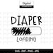 Diaper Loading Svg, Baby Svg, Newborn Iron On, Baby Svg, Newborn Svg ...
