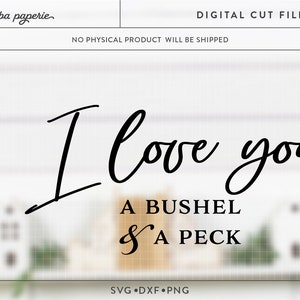 I Love You a Bushel and a Peck SVG, Valentine's Day Svg, Valentine Svg ...