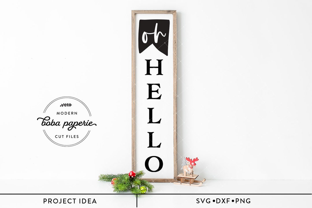 Oh Hello Svg File, Welcome Porch Sign Svg, Vertical Sign Svg, Vertical ...
