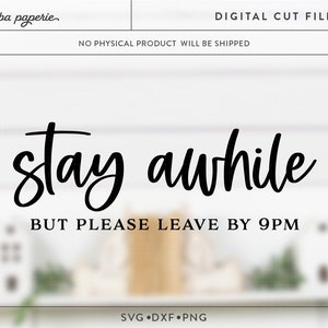 Stay Awhile SVG, Please Leave by 9 Svg, Welcome Svg, Home Svg ...