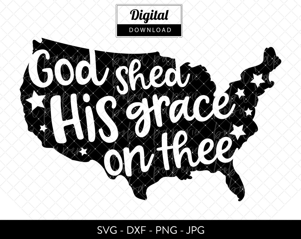 God Shed His Grace on Thee SVG Independence Day cut file 4th | Etsy