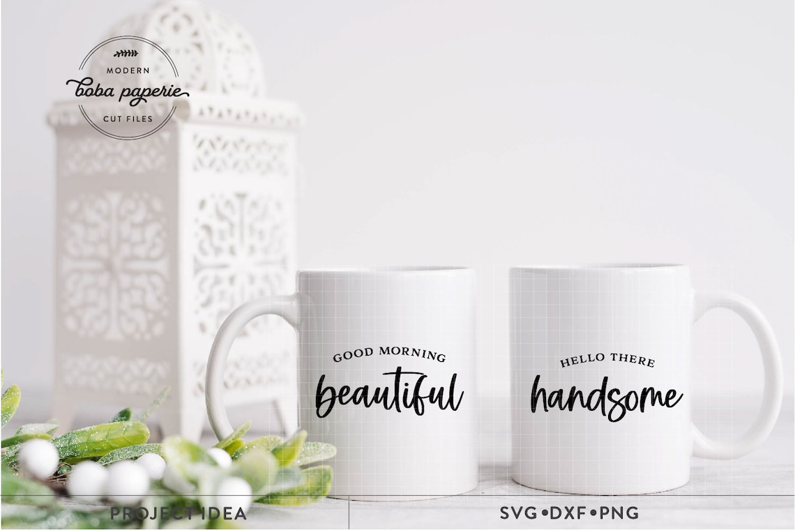Good Morning Beautiful SVG, Hello There Handsome Svg, Romantic Quote ...