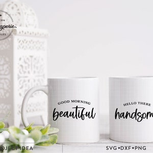 Good Morning Beautiful SVG, Hello There Handsome Svg, Romantic Quote ...