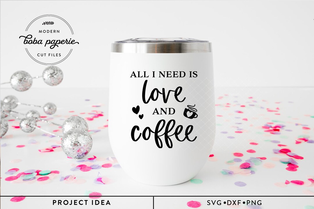 All I Need is Love and Coffee SVG, Valentines Day Svg, Coffee Mug SVG ...