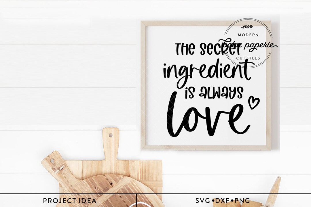 The Secret Ingredient is Always Love SVG, Kitchen Decor (digital ...