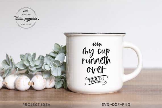 My Cup Runneth Over Svg Christian Coffee Mug Svg Psalm 23:5 - Etsy