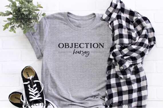 Objection Hearsay Shirt Svg Hearsay Svg Law Quote Svg Funny - Etsy