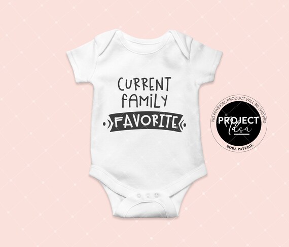 Current Family Favorite SVG Baby Svg Newborn Svg Funny Baby | Etsy