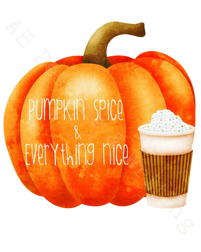 Pumpkin Spice & Everything Nice Digital Download, PSL Instant Download ...