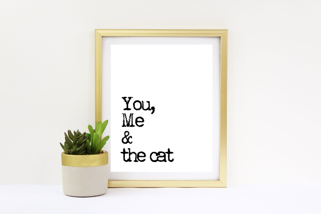 You Me and the Cat Digital Download, 8x10 Printable Sign, Housewarming ...