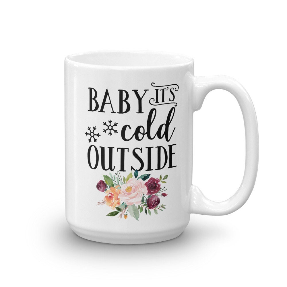 Fall Mug Sassy Mug Baby It's Cold Outside Mug Christmas - Etsy UK