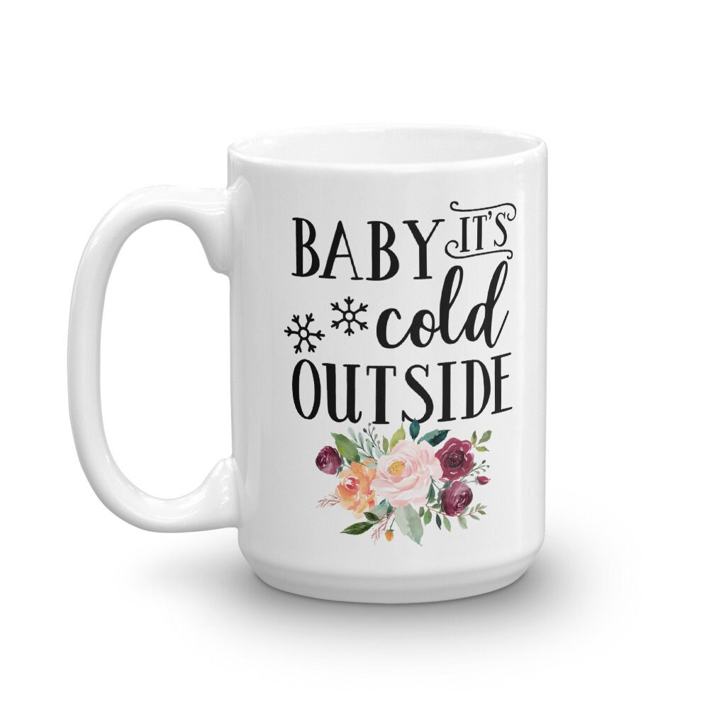 Fall Mug Sassy Mug Baby It's Cold Outside Mug Christmas - Etsy UK