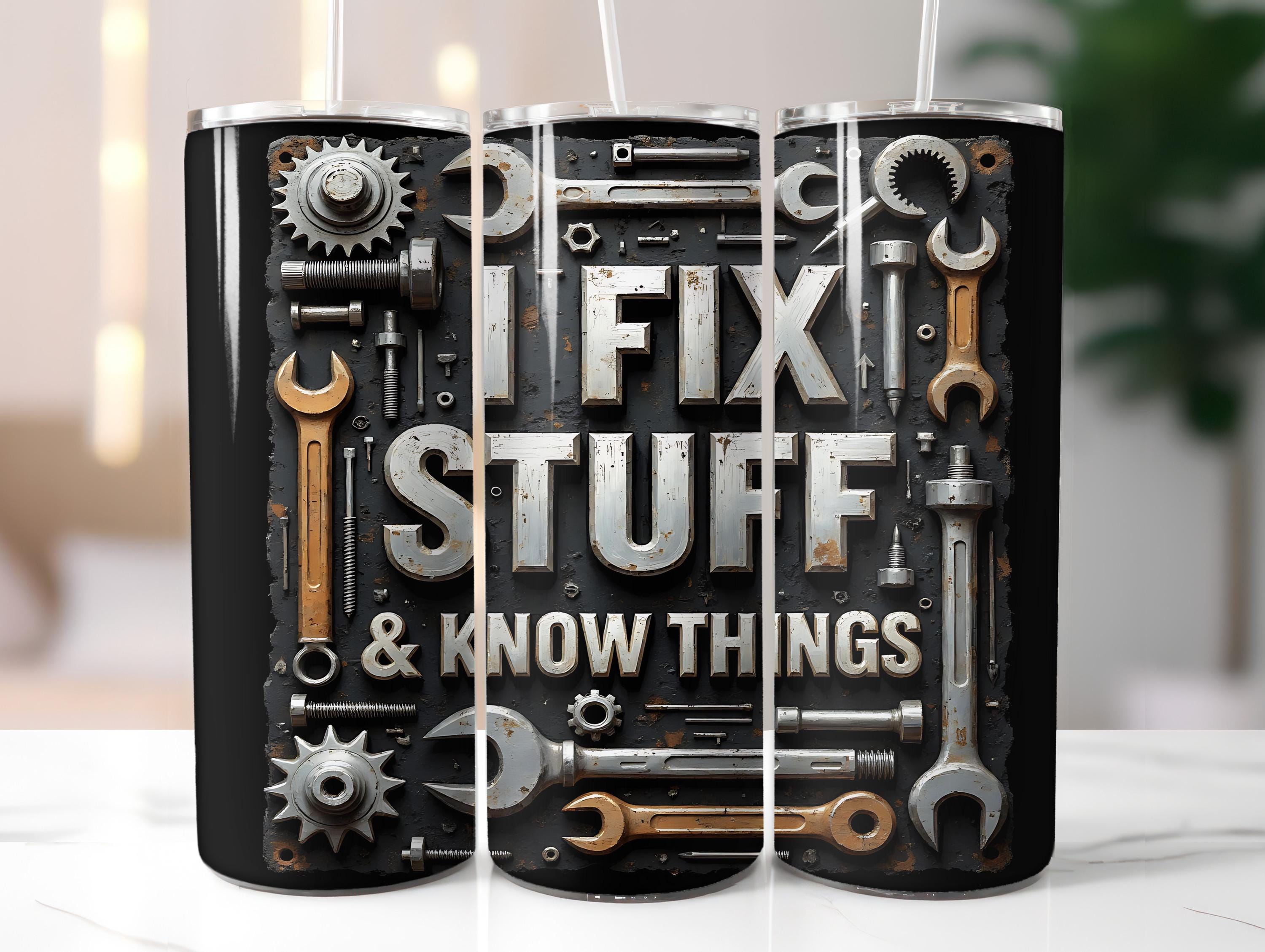 I Fix Stuff Tumbler Wrap, Car Mechanic Gift for Him, 20oz Handyman ...