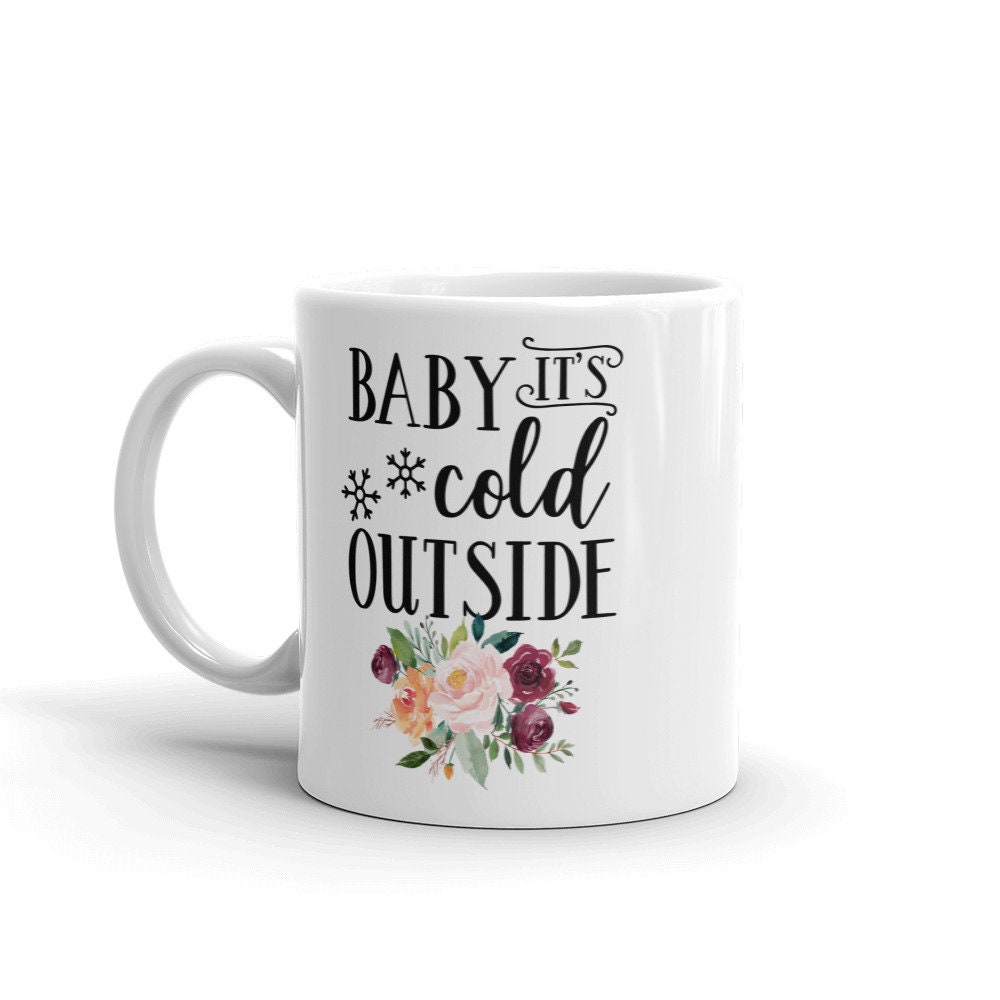 Fall Mug Sassy Mug Baby It's Cold Outside Mug Christmas - Etsy UK