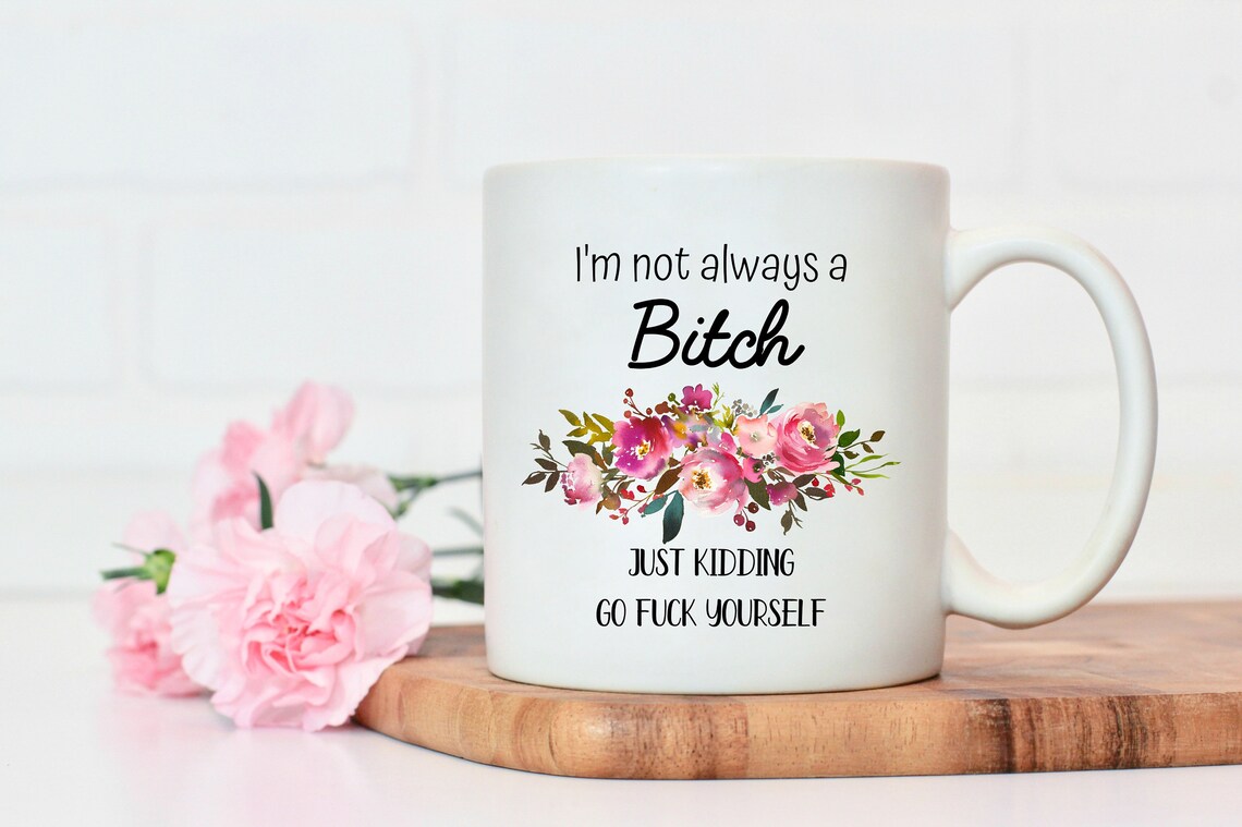 Funny Coffee Mug Sarcastic Mug Mature Gift Rude Mug Best - Etsy