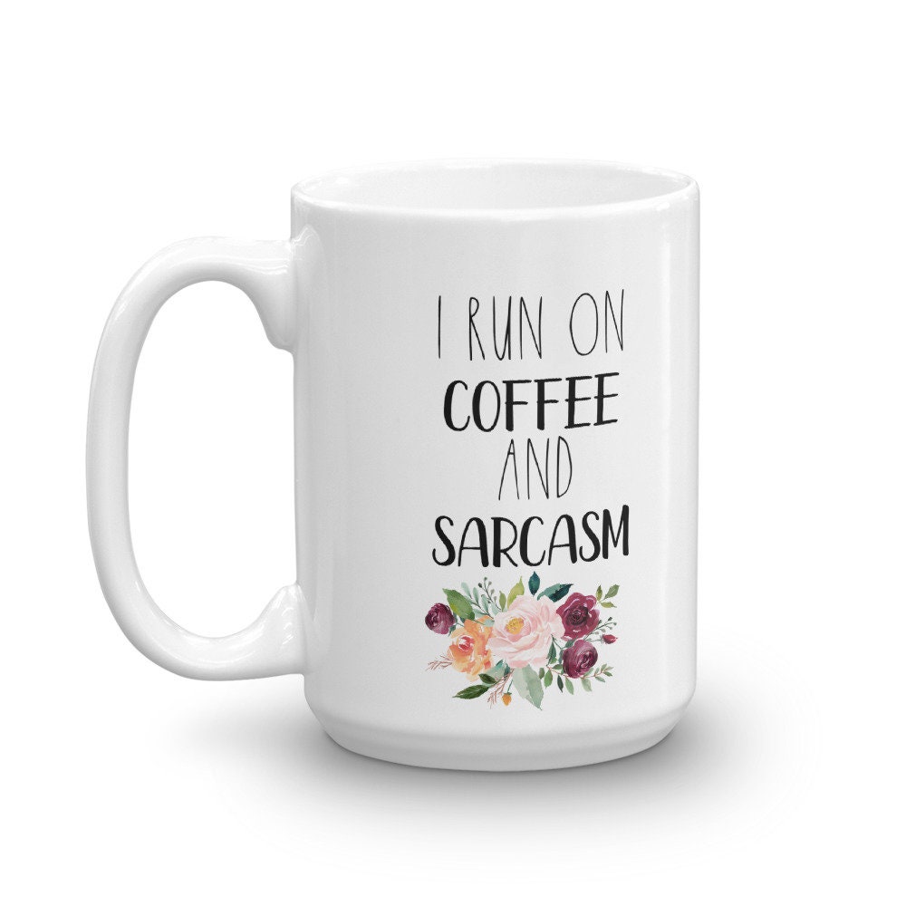 I Run on Coffee and Sarcasm Mugs with Sayings Funny Coffee | Etsy