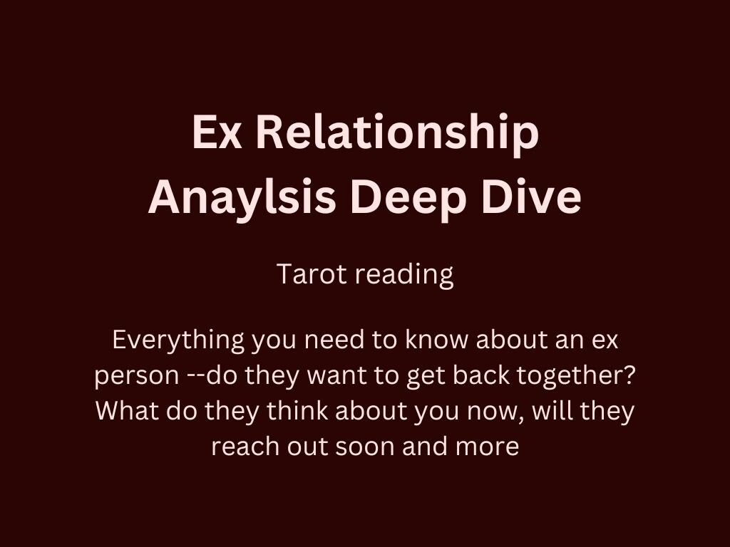 Ex Relationship Deep Dive Analysis Psychic Tarot Reading - Everything ...